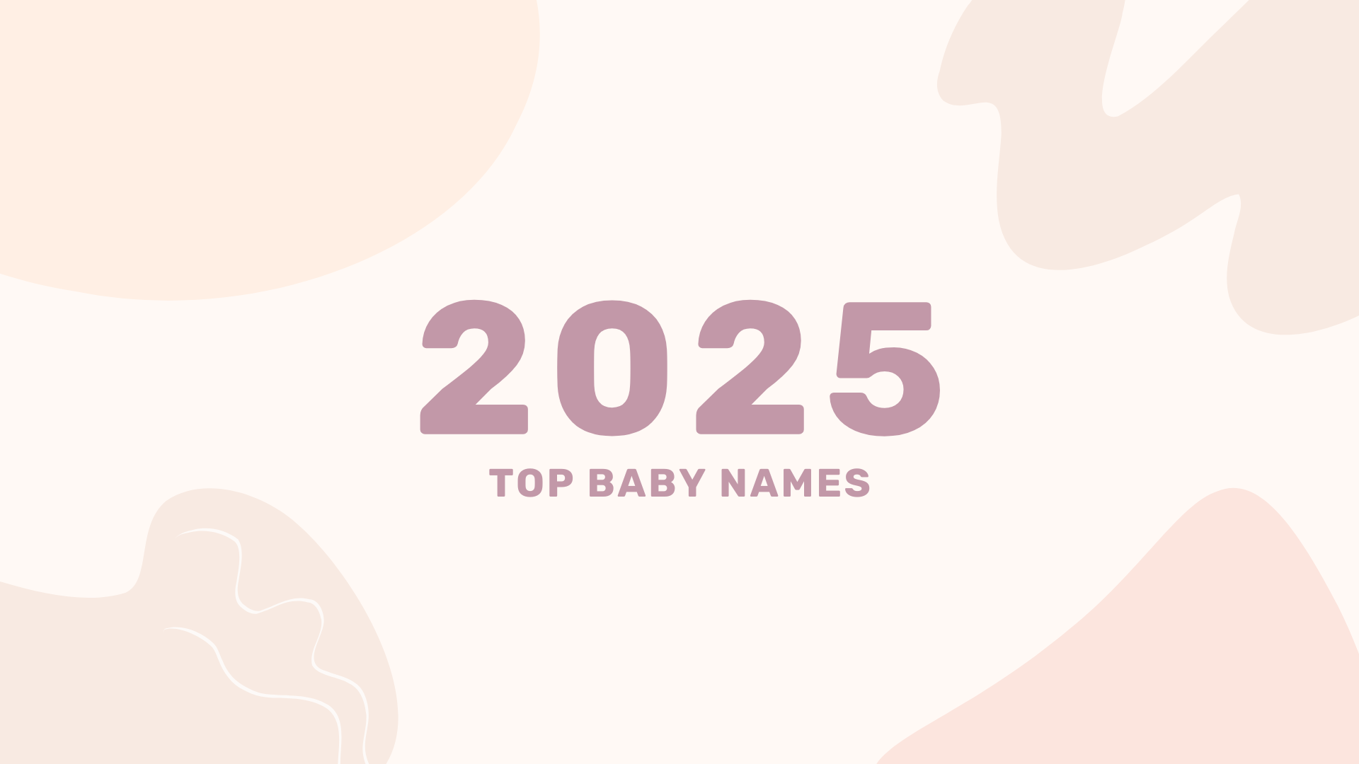 Popular Baby Names 2025: The Trendiest Names for Boys, Girls & Unisex ...
